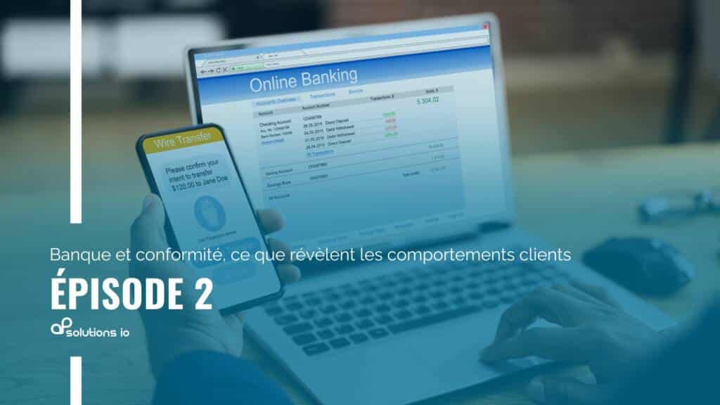 Episode 2 – Banque et conformité : ce que révèlent les comportements ...